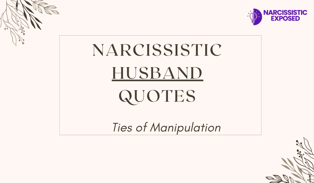 Narcissistic Husband Quotes: Ties of Manipulation | Narcissistic Exposed