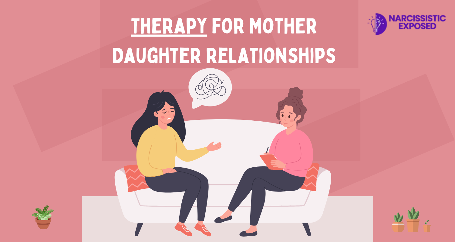 Therapy For Mother Daughter Relationships Narcissistic Exposed
